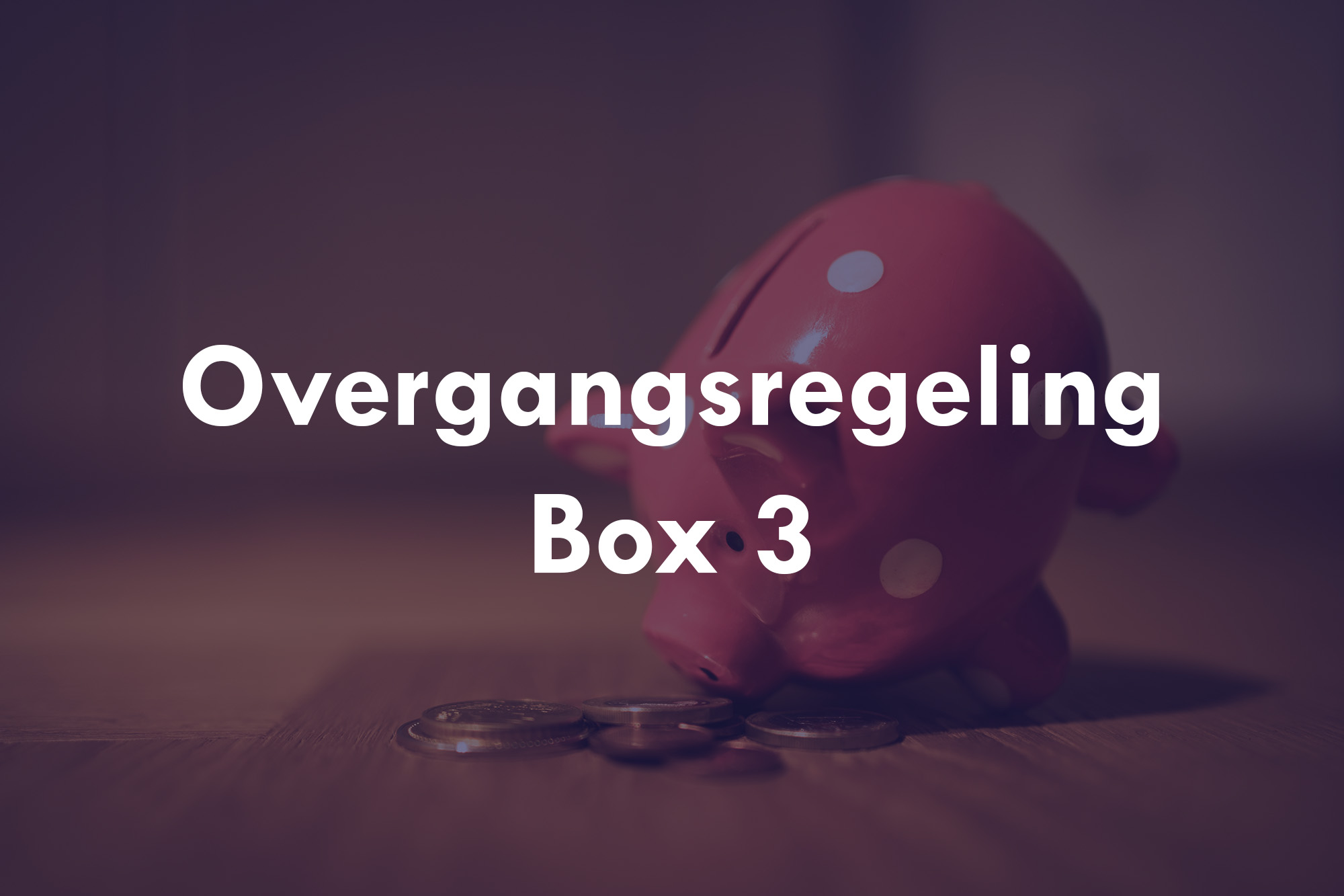 De overgangsregeling box 3: de perikelen! - Archipel Tax Advice